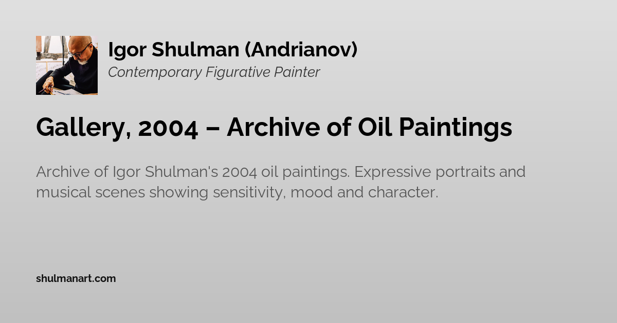 Original Oil Paintings by Igor Shulman – 2004 Archive